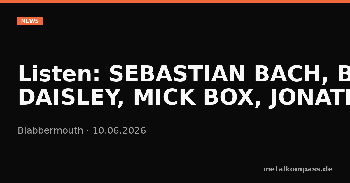 Listen: SEBASTIAN BACH, BOB DAISLEY, MICK BOX, JONATHAN CAIN, DOUG ...